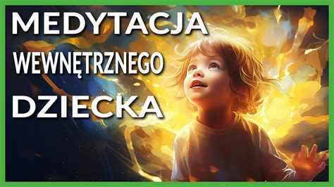 Odkryj Swoje Wewnętrzne Dziecko Teoria i Medytacja YouTube