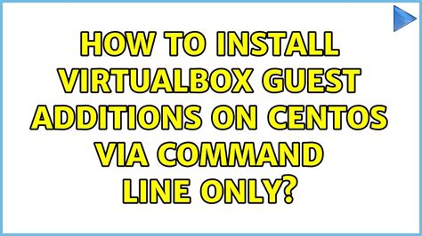 Unix Linux How To Install Virtualbox Guest Additions On Centos Via