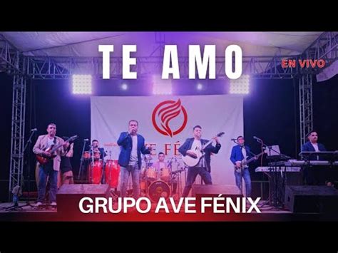 Te Amo Grupo Ave F Nix En Vivo Youtube