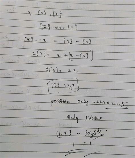 if [x] denotes greatest integer function less than or equal to x and {x} denotes fractional part