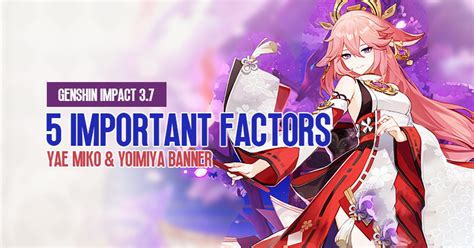 Genshin Impact 3 7 Pull On Yae Miko Yoimiya Banner 5 Important Factors