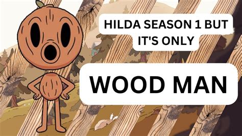 Hilda Season But It S Only Wood Man Part Youtube