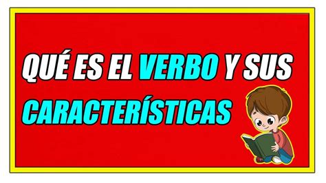 Descubre todo sobre el verbo definición y características