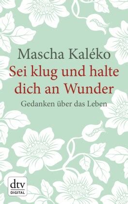 Sei klug und halte dich an Wunder Gedanken über das Leben von Mascha