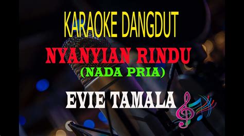 Karaoke Nyanyian Rindu Nada Pria Evie Tamala Karaoke Dangdut Tanpa