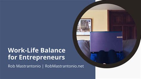 Work Life Balance For Entrepreneurs Rob Mastrantonio Entrepreneurship