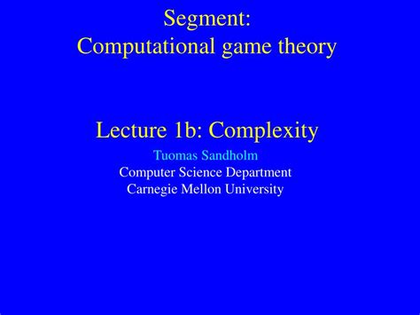 ppt segment computational game theory lecture 1b complexity powerpoint presentation id 2971804