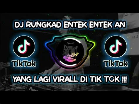 DJ RUNGKAD ENTEK ENTEK AN DJ YANG LAGI VIRALL DI TIK TOK