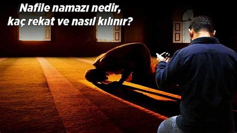 Nafile Namaz Nedir Ka Rekat Ve Nas L K L N R Nafile Namaz Na Nas L