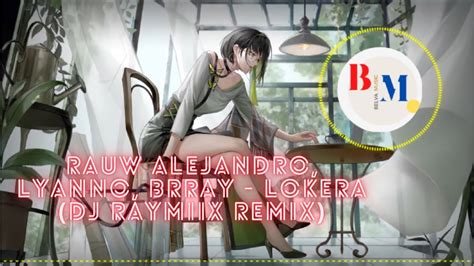 Rauw Alejandro Lyanno Brray Lokera Dj Raymiix Remix YouTube