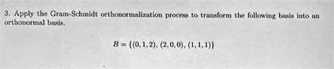 solved apply the gram schmidt orthonormalization process to transform the following basis into