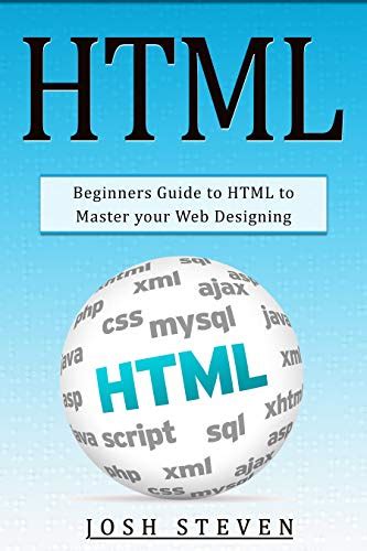 html beginners guide to html to master your web designing ebook steven josh uk