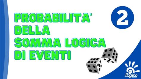 Probabilit Della Somma Logica Di Eventi Youtube