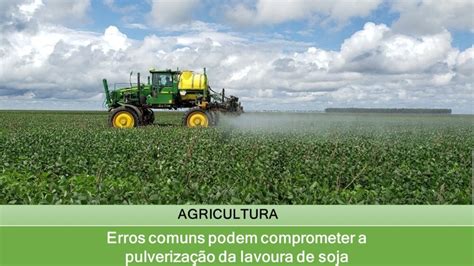 Erros comuns podem comprometer a pulverização da lavoura de soja