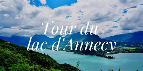 Le Tour Du Lac DAnnecy Annecy Tourisme