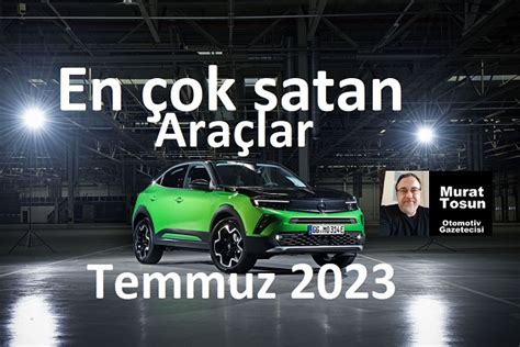 En çok satan araçlar Temmuz 2023 En Çok Satan Arabalar 2023