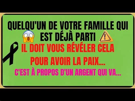 QUELQU UN DE VOTRE FAMILLE VEUT VOUS RÉVÉLER CELA POUR TROUVER LA