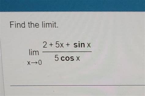solved find the limit limx→05cosx2 5x sinx