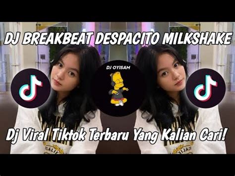 DJ BREAKBEAT DESPACITO MILKSHAKE NIGHT ALONE PROJECT VIRAL TIKTOK