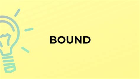 What Is The Meaning Of The Word Bound Youtube