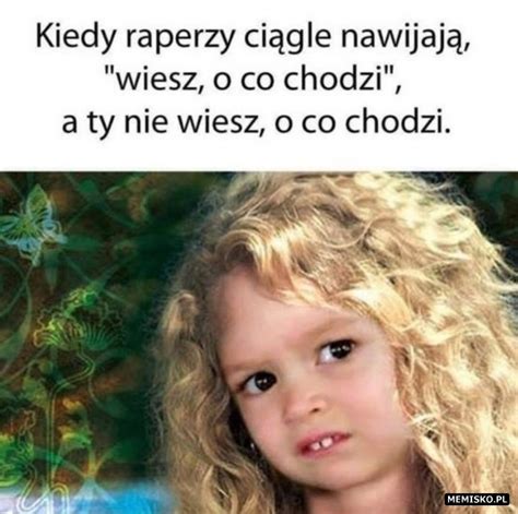 Wiesz o co chodzi Tylko tłuste memy