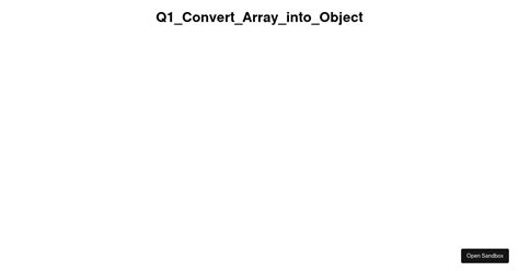 Q1convertarrayintoobject Codesandbox