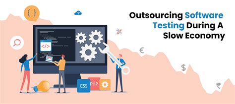 Pros And Cons Of Outsourcing Software Testing During A Slow Economy
