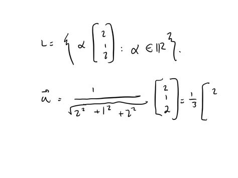 solved let l be the line in ℝ 3 that consists of all scalar multiples of the vector [ 2 1 2