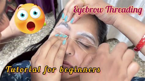 Eyebrow Threading Tutorial For Beginners Step By Step Threading