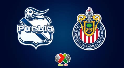 Puebla Vs Chivas Fecha Horario Y D Nde Ver El Partido Del Apertura