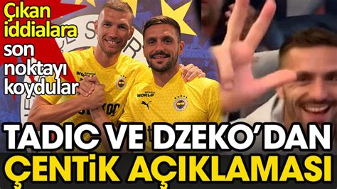 Tadic ve Dzeko dan çentik yanıtı İki yıldız da iddialara son noktayı koydu