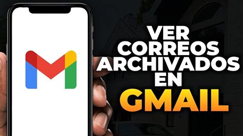 Cómo Ver Correos Electrónicos Archivados en Gmail en Dispositivos