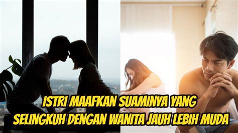 Istri Maafkan Suaminya Yang Selingkuh Dengan Wanita Jauh Lebih Muda