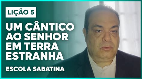 Li O Escola Sabatina Um C Ntico Ao Senhor Em Terra Estranha