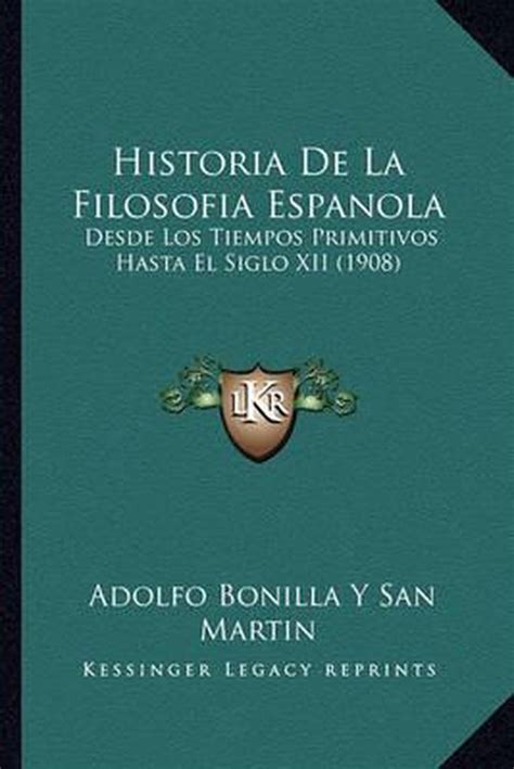 Historia De La Filosofia Espanola Adolfo Bonilla Y San Martin