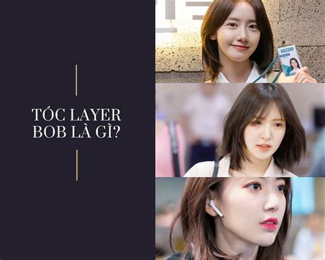 Layer Bob 15 Kiểu đẹp trẻ trung năng động cá tính hot nhất hiện nay