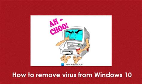 how to remove virus from windows 11 10 malware removal guide