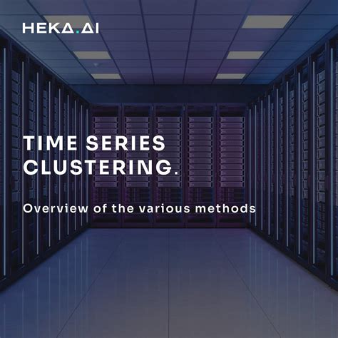 time series clustering overview of the various methods by heka ai medium