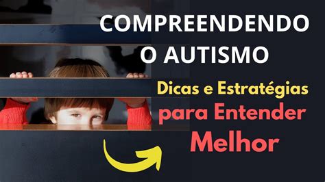 Compreendendo O Autismo Dicas E Estrat Gias Para Entender Melhor