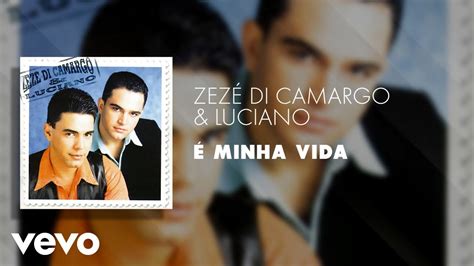 Zez Di Camargo Luciano Minha Vida Udio Oficial Youtube