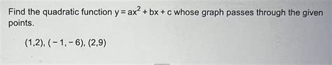 solved find the quadratic function y ax2 bx c ﻿whose graph