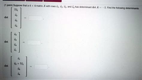 solved point suppose that a 4 7v1 matrix a with rows v1 0 u3 and 4 has determinant dlet a