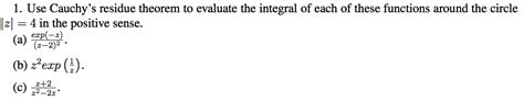 solved 1 use cauchy s residue theorem to evaluate the