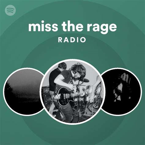 Miss The Rage Radio Playlist By Spotify Spotify
