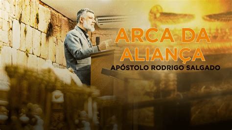 A arca da aliança Ap Rodrigo Salgado YouTube