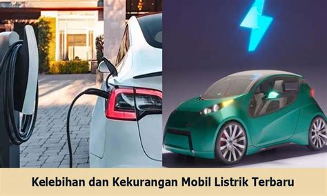 Kelebihan Dan Kekurangan Mobil Listrik Terbaru