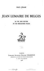 Jean Lemaire de Belges sa vie son œuvre et ses meilleures pages