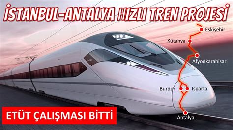 İstanbul Antalya HT Projesi Etüt Çalışması Tamamlandı Kamu Sözü