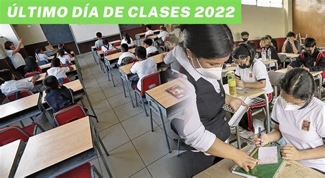 Cuándo es el ÚLTIMO DÍA DE CLASES del Año Escolar 2022 según Minedu