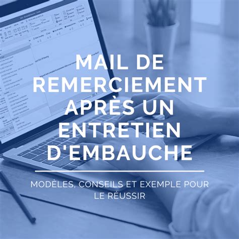 Mail d entretien d embauche exemple et guide complet pour réussir le
